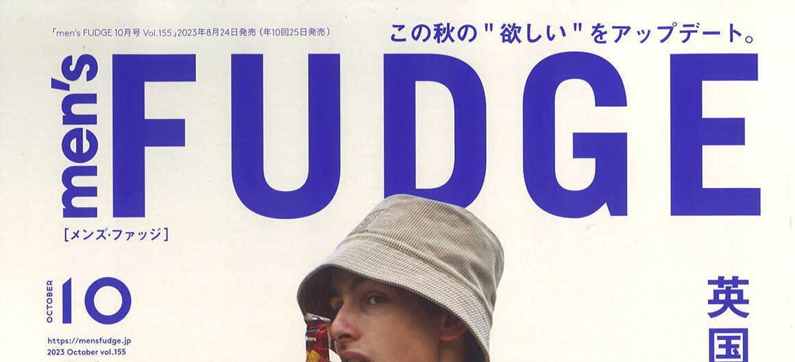 『men's FUDGE』10月号 Edit & Writing - mosco